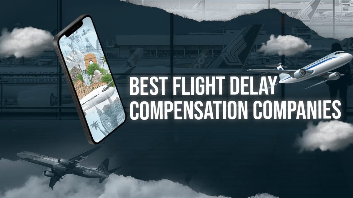 Best Flight Delay Compensation Companies [2024 Reviews]