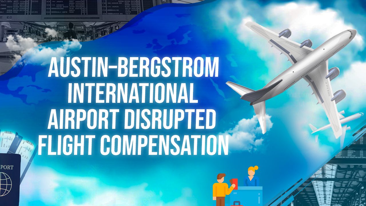 Austin–Bergstrom International Airport Disrupted Flight Compensation